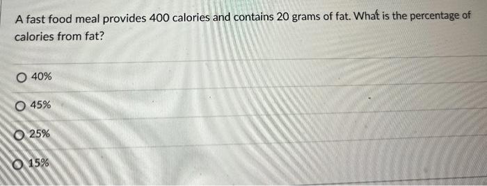 Solved A fast food meal provides 400 calories and contains | Chegg.com