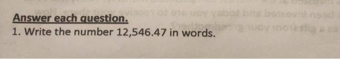 Solved Answer each question. 1. Write the number 12,546.47 | Chegg.com