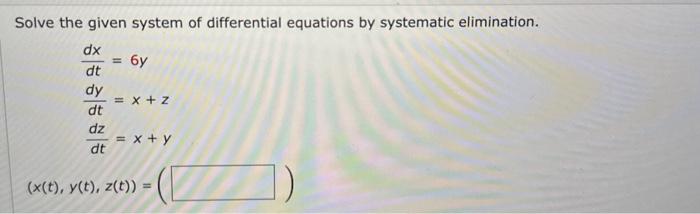 Solved Solve the given system of differential equations by | Chegg.com