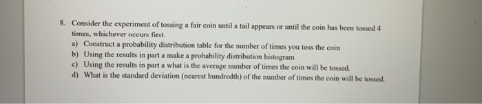 Solved 8. Consider the experiment of tossing a fair coin | Chegg.com