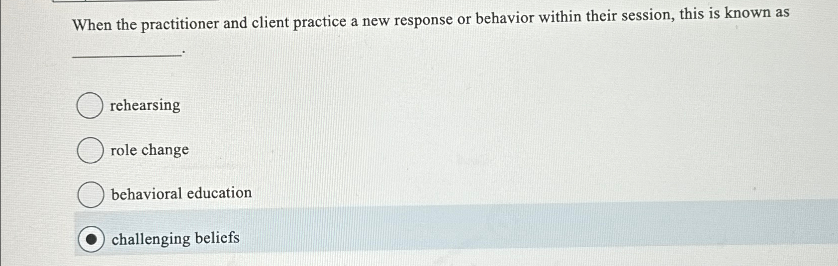 Solved When the practitioner and client practice a new | Chegg.com