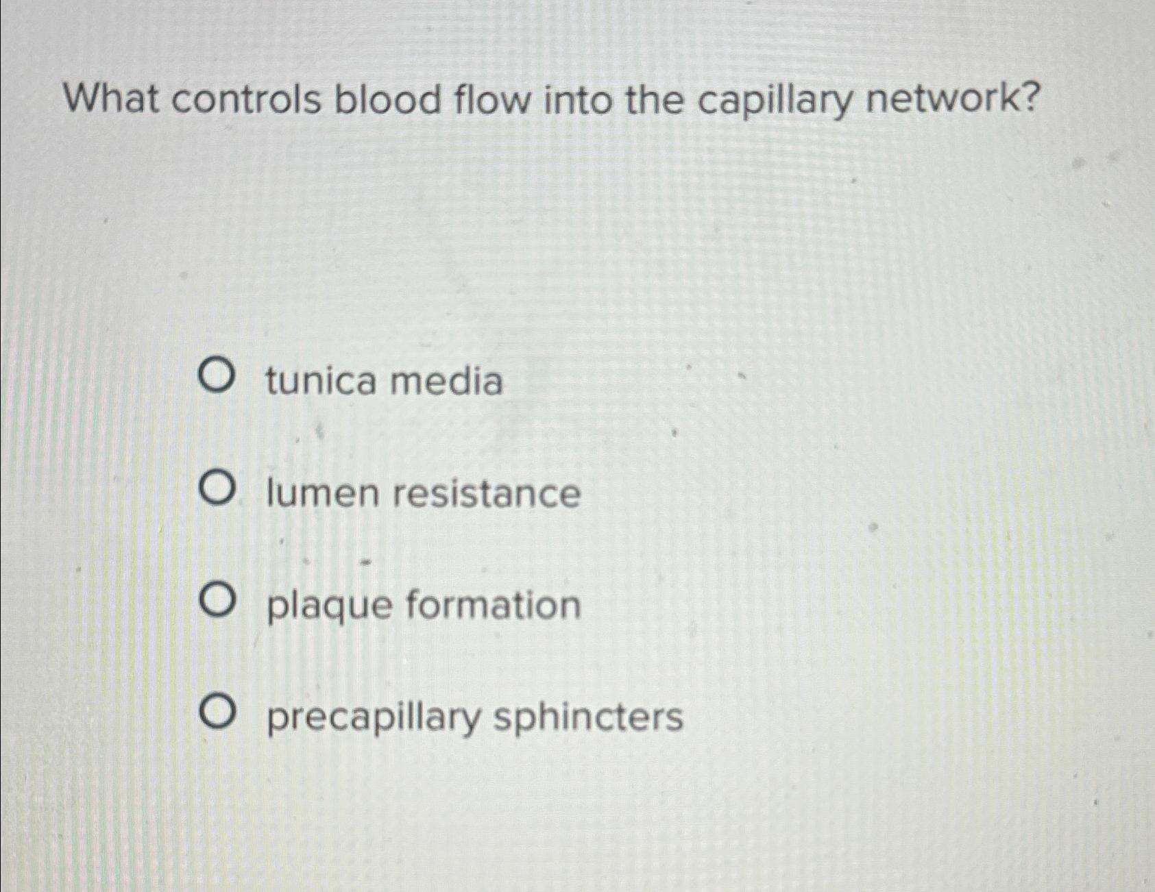 Solved What controls blood flow into the capillary | Chegg.com