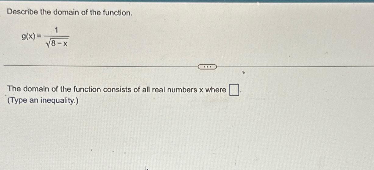 Solved Describe the domain of the function.g(x)=18-x2The | Chegg.com