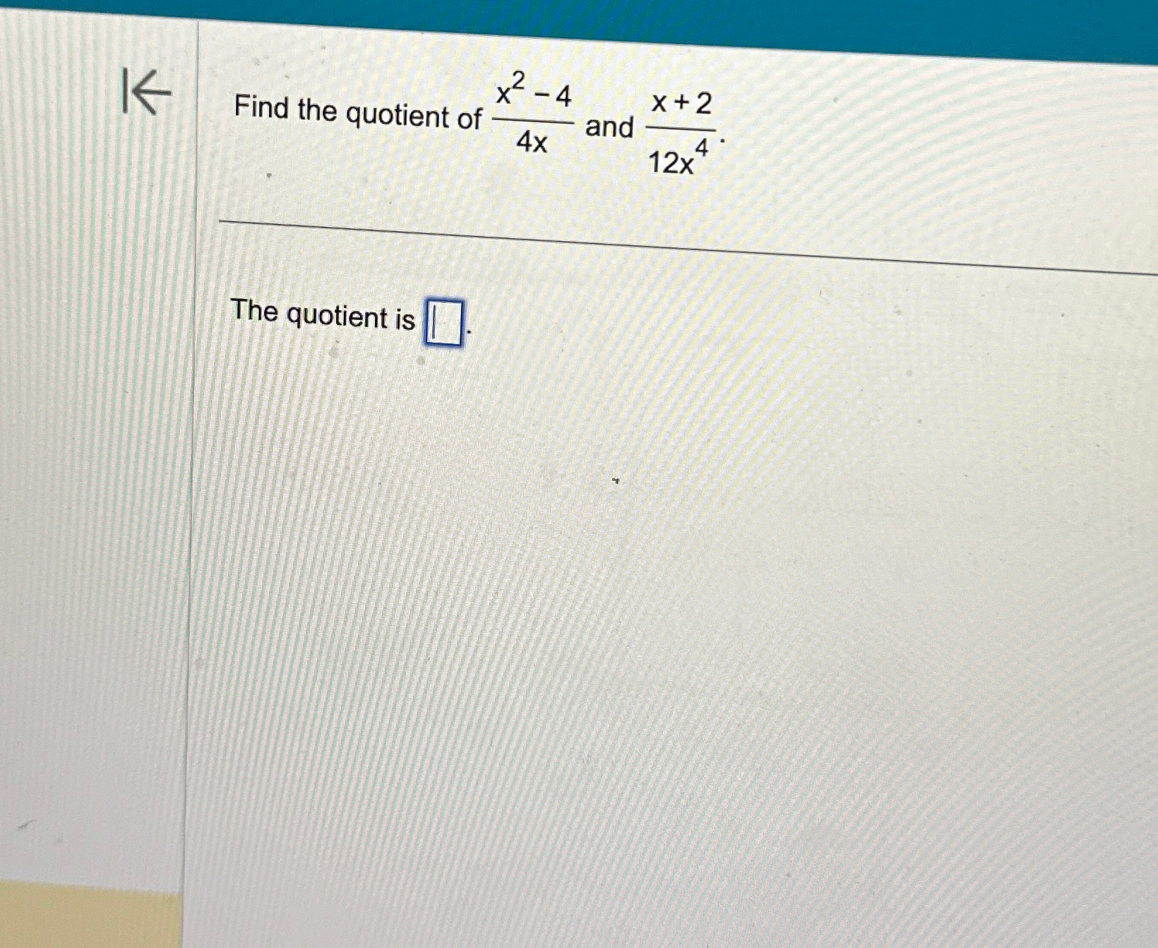 Solved Find the quotient of x2-44x ﻿and x+212x4The quotient | Chegg.com