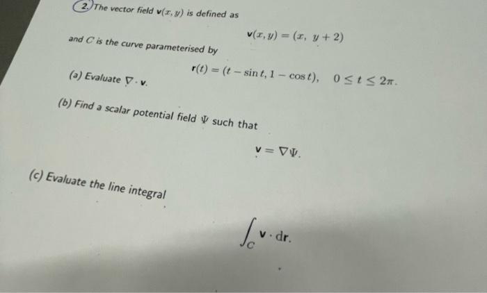 Solved 2. The vector field v(x,y) is defined as and C is the | Chegg.com