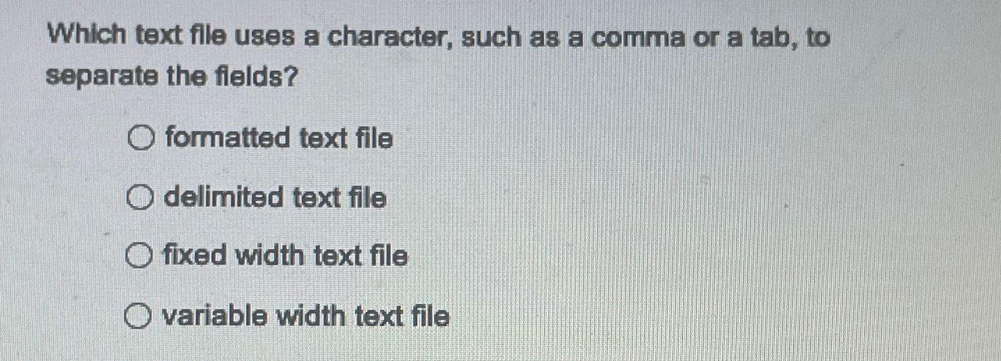 Solved Which text file uses a character, such as a comma or | Chegg.com