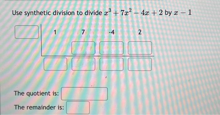 Solved Use synthetic division to divide x3+7x2−4x+2 by x−1 | Chegg.com