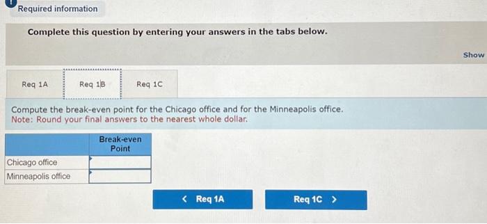Solved Required: 1-a. Compute the companywide break-even | Chegg.com Solved Required: 1-a. Compute the companywide break-even | Chegg.com