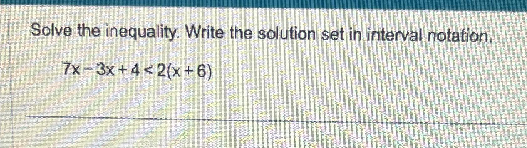Solved Solve the inequality. Write the solution set in | Chegg.com