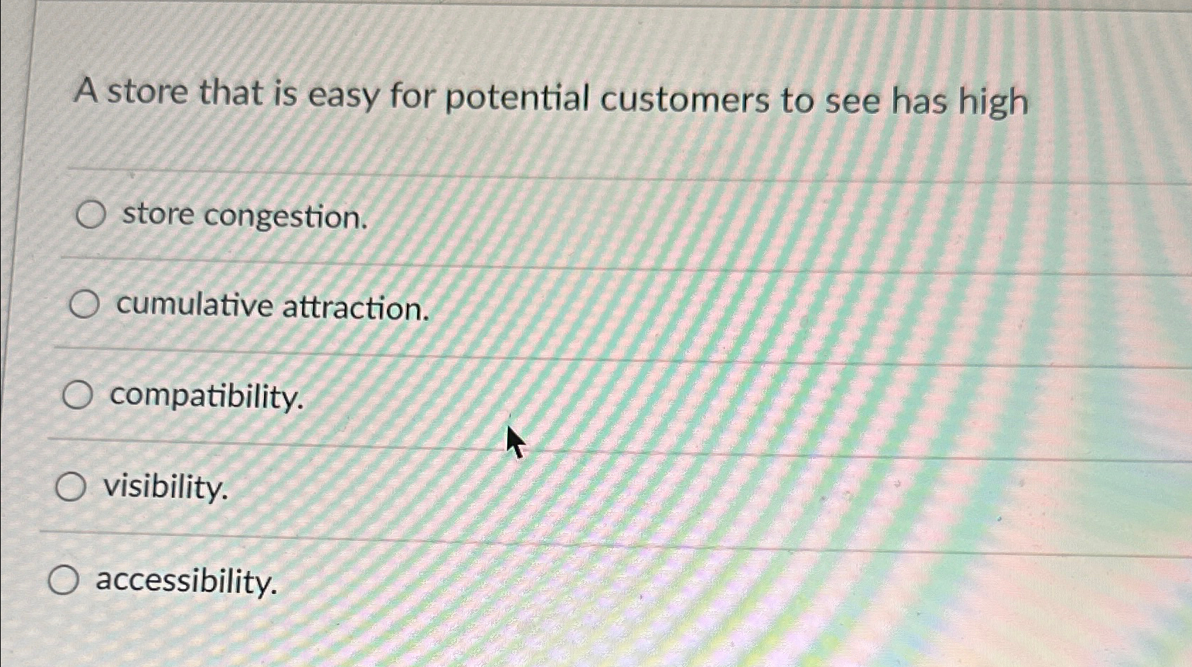 Solved A store that is easy for potential customers to see | Chegg.com