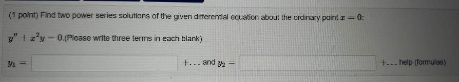Solved (1 point) Find two power series solutions of the | Chegg.com