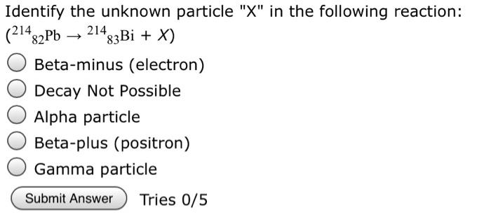 Solved (21482Pb 214 Identify the unknown particle "X" in the | Chegg.com