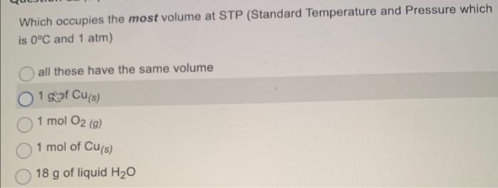 Solved Which occupies the most volume at STP (Standard | Chegg.com