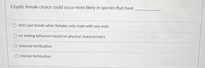 Solved Cryptic female choice could occur most likely in | Chegg.com