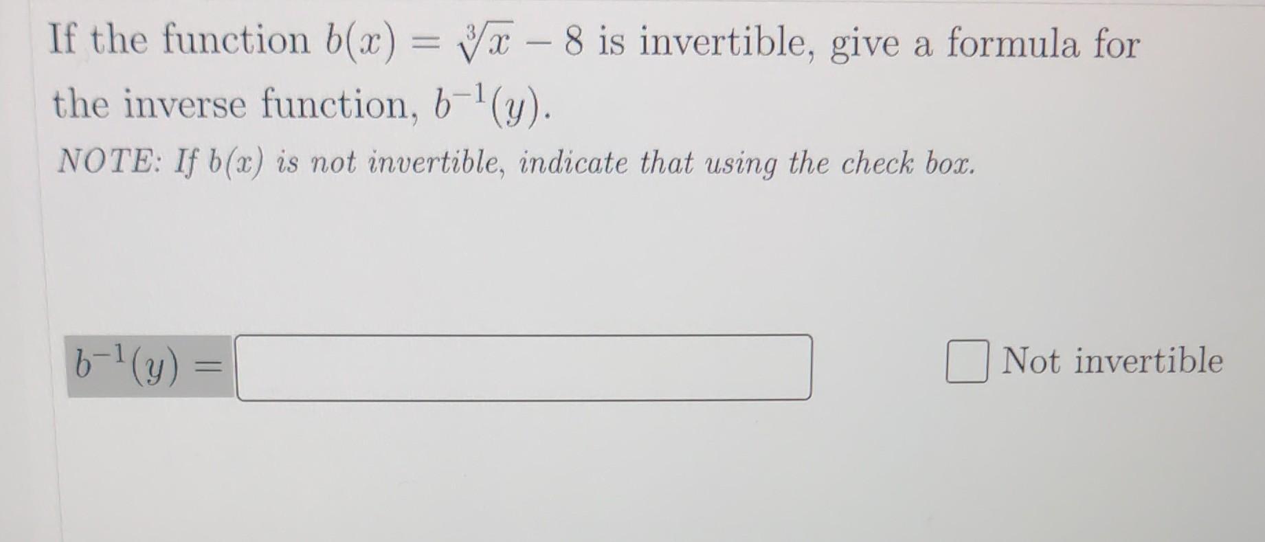 Solved If the function b(x)=3x−8 is invertible, give a | Chegg.com