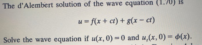 Solved The d'Alembert solution of the wave equation (1.70) | Chegg.com