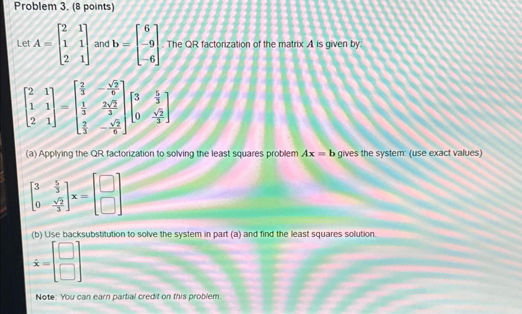 Solved Problem 3 . (8 ﻿points)Let A=[211121] ﻿and b=[6-9-6]. | Chegg.com