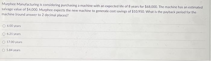 Solved Murphee Manufacturing is considering purchasing a | Chegg.com