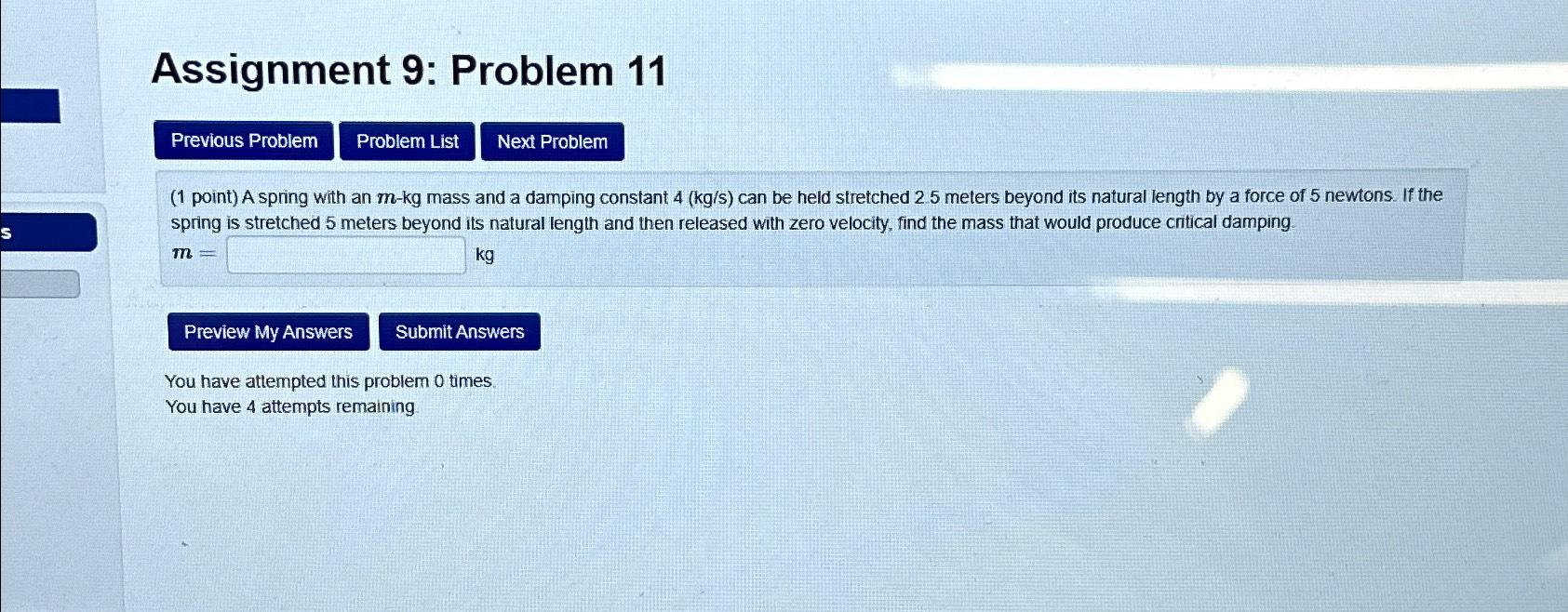 Solved Assignment 9: Problem 11(1 ﻿point) ﻿A spring with an | Chegg.com