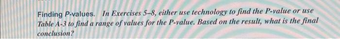 Solved Finding P-values. In Exercises 5 -8, either use | Chegg.com Solved Finding P-values. In Exercises 5 -8, either use | Chegg.com