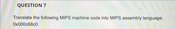 Solved Translate the following MIPS machine code into MIPS | Chegg.com