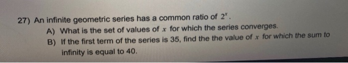 Solved 27) An infinite geometric series has a common ratio | Chegg.com