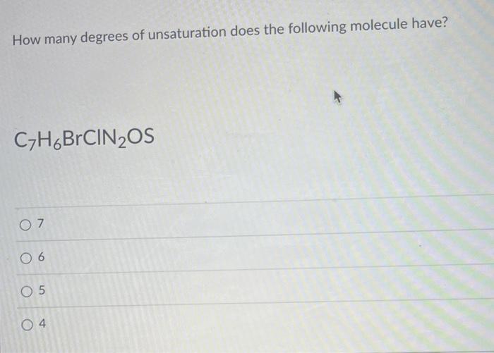Solved How many degrees of unsaturation does the following | Chegg.com