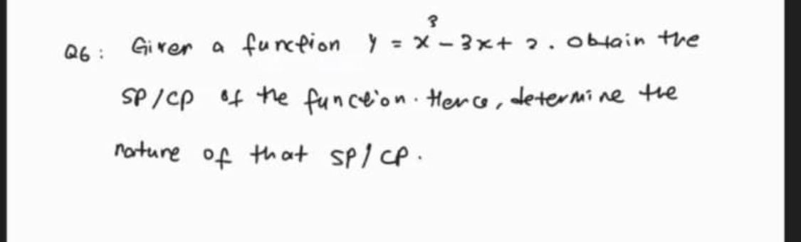 Solved Q6: Given a function y=x3-3x+2. obtain the SP/CP of | Chegg.com Solved Q6: Given a function y=x3-3x+2. obtain the SP/CP of | Chegg.com