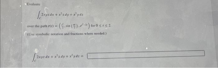 Solved Evaluate ∫c2xyzdx X2zdy X2ydz Over The Path
