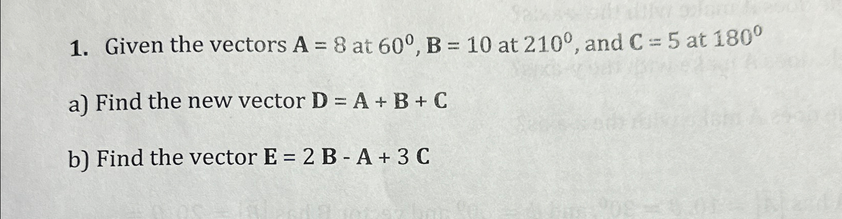 Solved Given the vectors A=8 ﻿at 60°,B=10 ﻿at 210°, ﻿and C=5 | Chegg.com