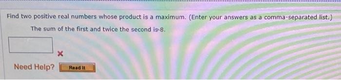 Solved Find two positive real numbers whose product is a | Chegg.com