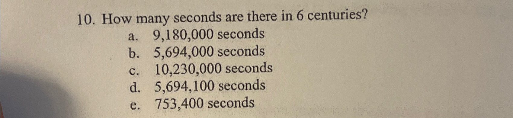 Solved How many seconds are there in 6 ﻿centuries? | Chegg.com