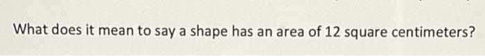 Solved What does it mean to say a shape has an area of 12 | Chegg.com