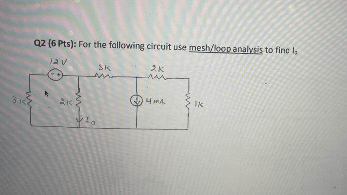 Q2 (6 Pts): For the following circuit use mesh/loop | Chegg.com