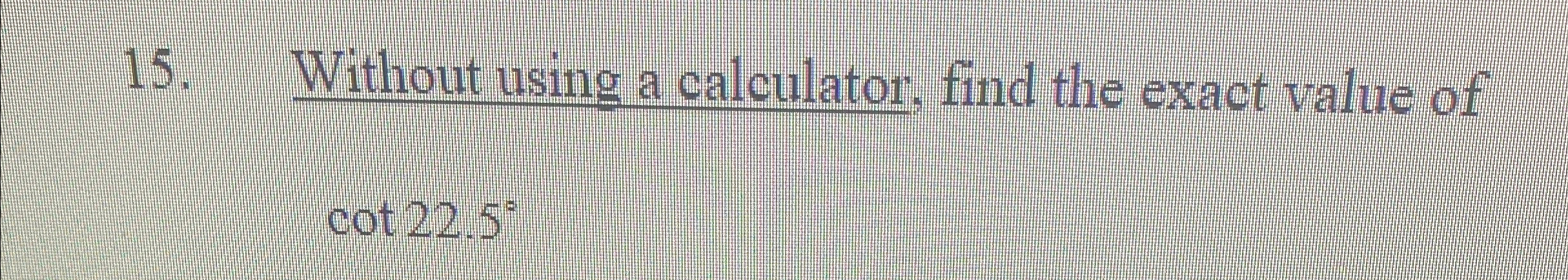 Solved Without using a calculator, find the exact value | Chegg.com