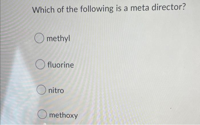 Solved Which of the following is a meta director? methyl | Chegg.com