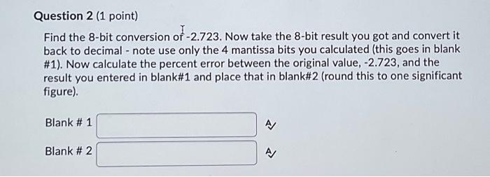 Solved Question 2 (1 point) Find the 8-bit conversion of | Chegg.com