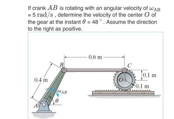 Solved If crank AB is rotating with an angular velocity of | Chegg.com