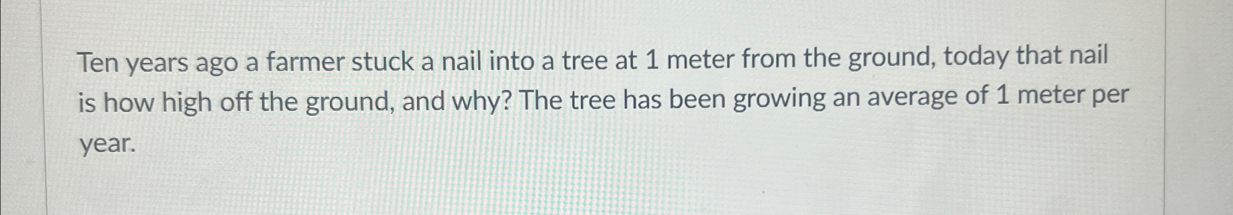 Solved Ten years ago a farmer stuck a nail into a tree at 1 | Chegg.com