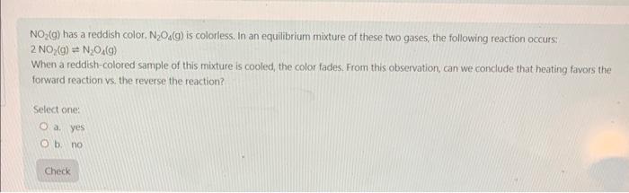 NO2( g) has a reddish color. N2O4( g) is colorless. | Chegg.com