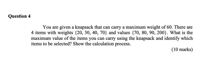 Solved Question 4 You are given a knapsack that can carry a | Chegg.com