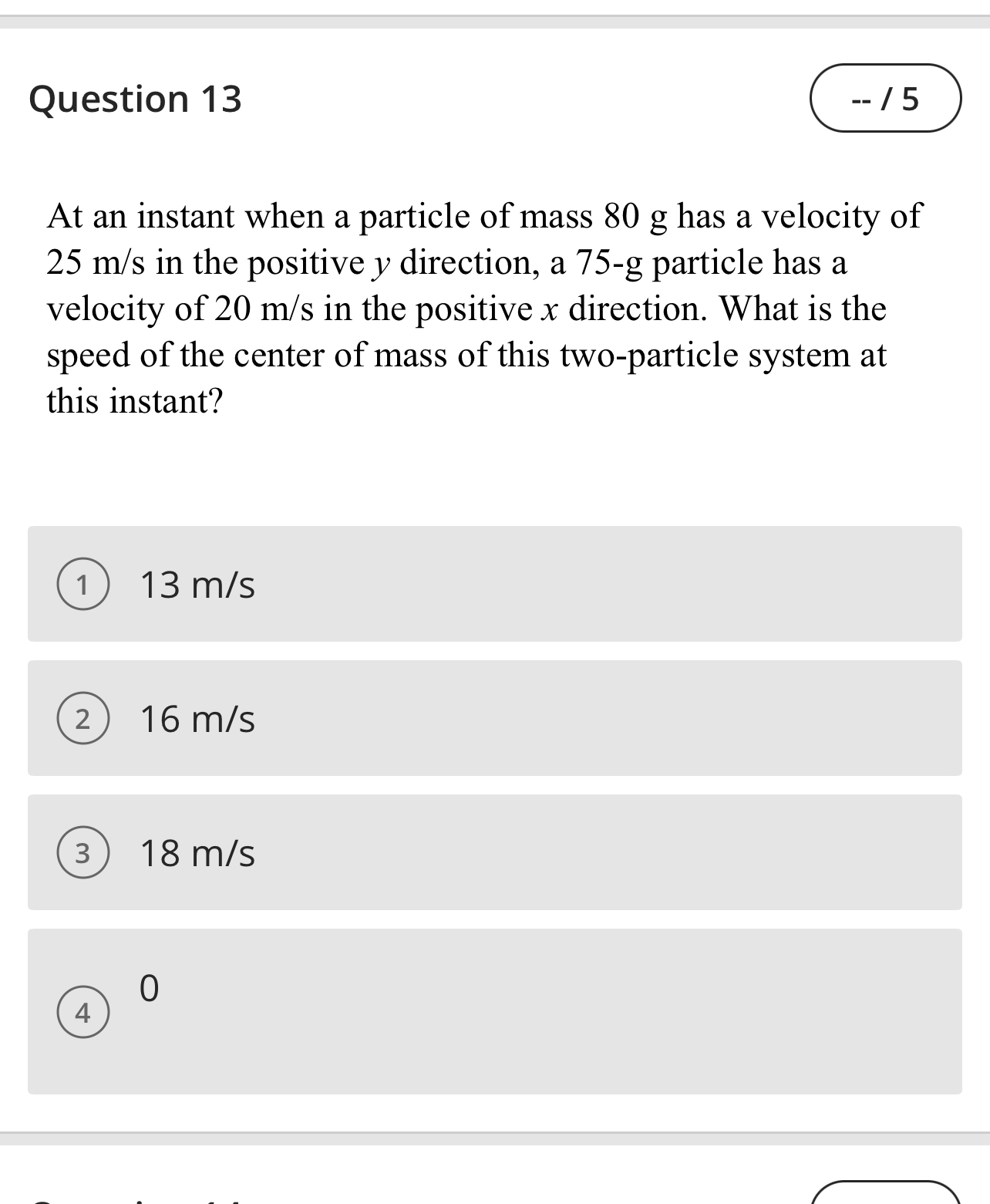 Solved Question 13At an instant when a particle of mass 80g | Chegg.com