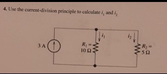 Solved 4. Use the current-division principle to calculate i, | Chegg.com