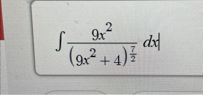 Solved ∫(9x2+4)279x2dx | Chegg.com