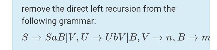 Solved Remove The Direct Left Recursion From The Following 