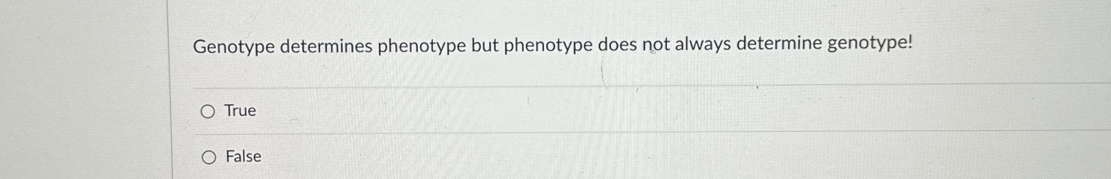 Solved Genotype determines phenotype but phenotype does not | Chegg.com