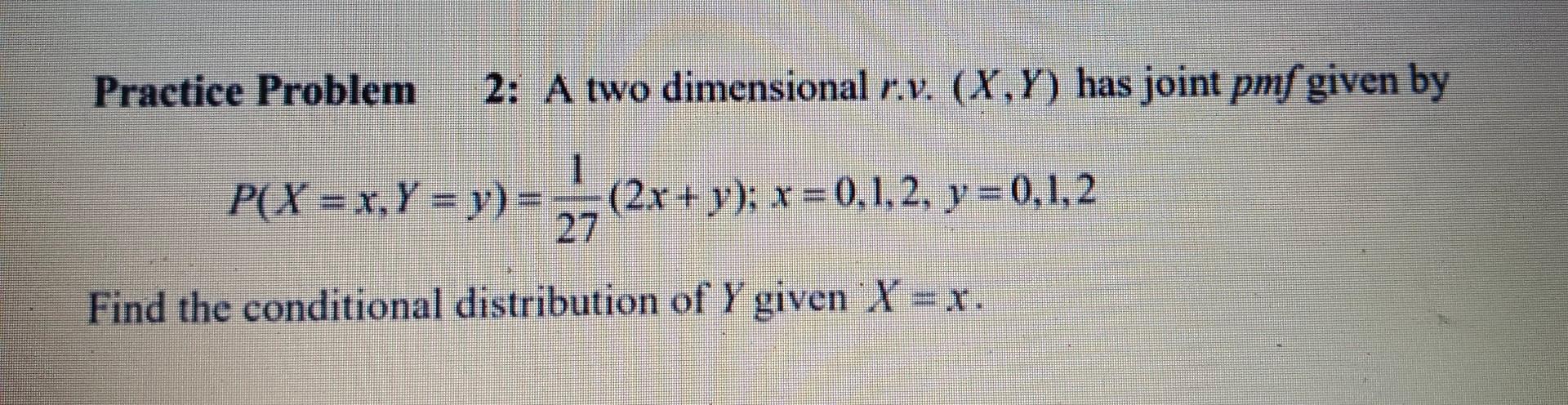 Solved Practice Problem 2: A two dimensional r.v.(X,Y) has | Chegg.com