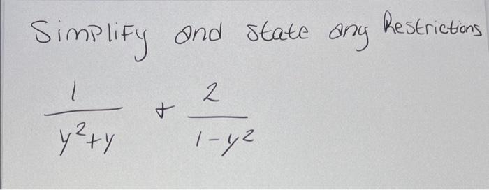 Solved Simplify and state any Restrictions y2+y1+1−y22 | Chegg.com
