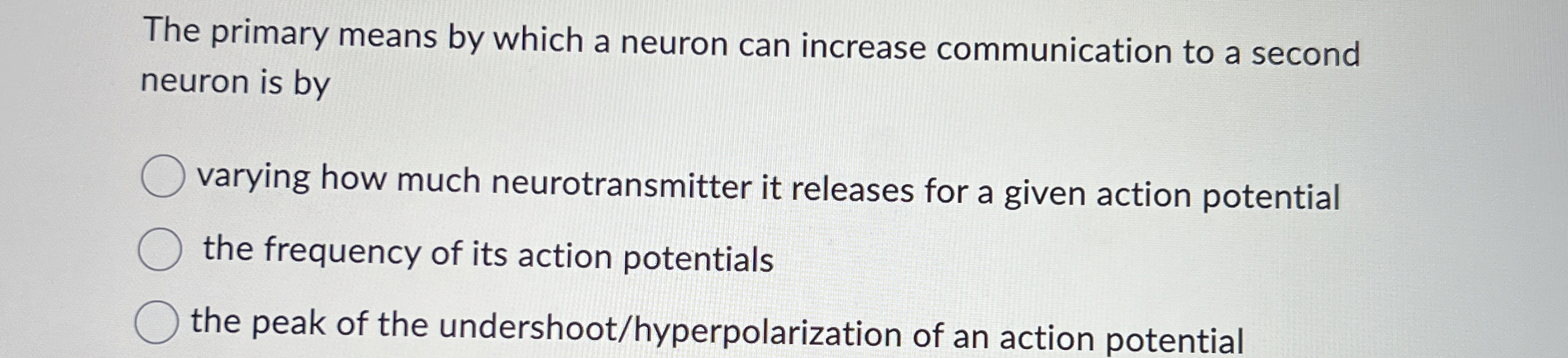 Solved The primary means by which a neuron can increase | Chegg.com
