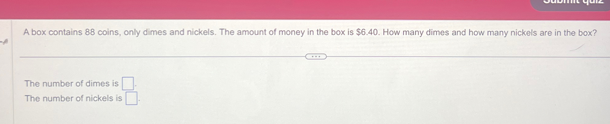 Solved 4A box contains 88 ﻿coins, only dimes and nickels. | Chegg.com